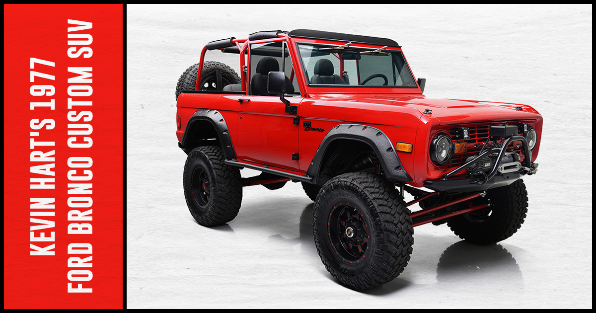 “KEVIN HART’S 1977 FORD BRONCO CUSTOM SUV” งานคัสต้อมแดงเดือด เปิดประท