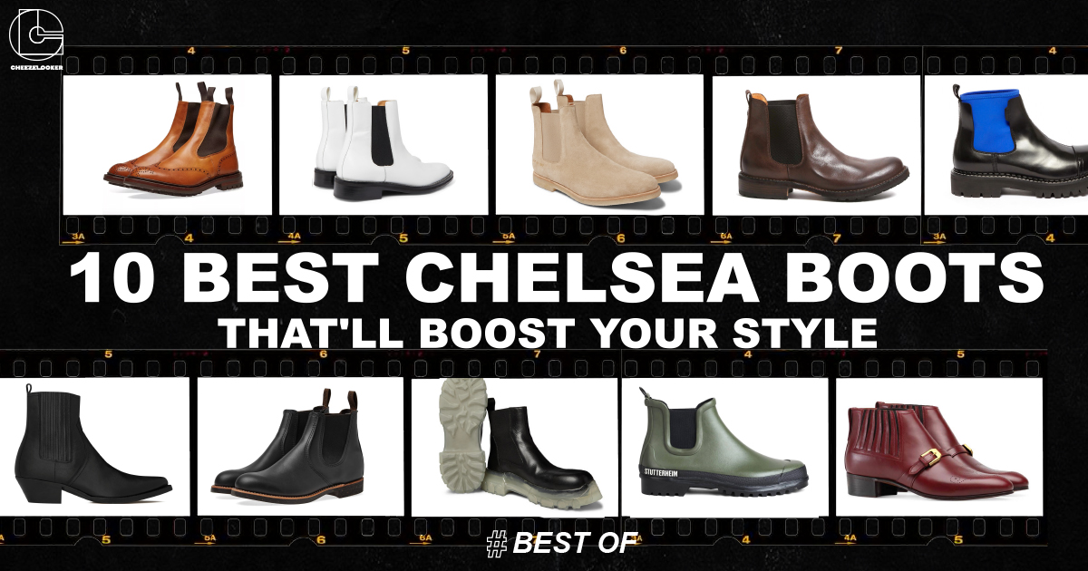 10 BEST CHELSEA BOOTS สุดคลาสสิค เลเวลอัพก้าวใหม่ให้โดดเด่นกว่าเดิม