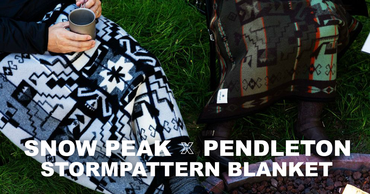 SNOW PEAK X PENDLETON STORMPATTERN BLANKET เตรียมตัวรับหน้าหนาวให้พร้อม